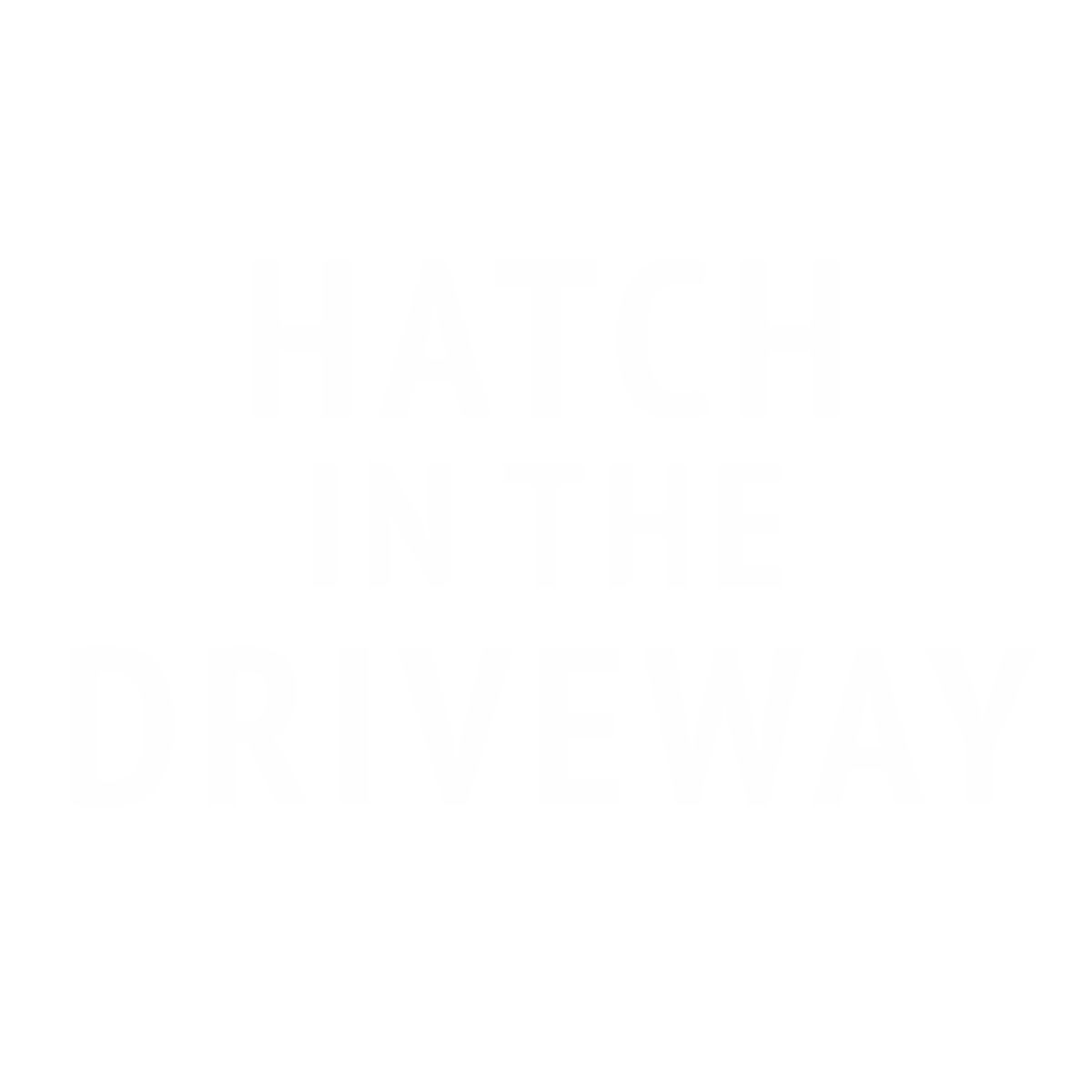 Hatch in the Driveway Merch – Ligma Arsenal